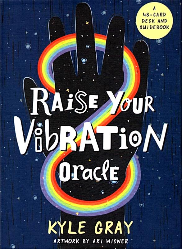 RAISE YOUR VIBRATION ORACLE BY KYLE GRAY. SPR14701